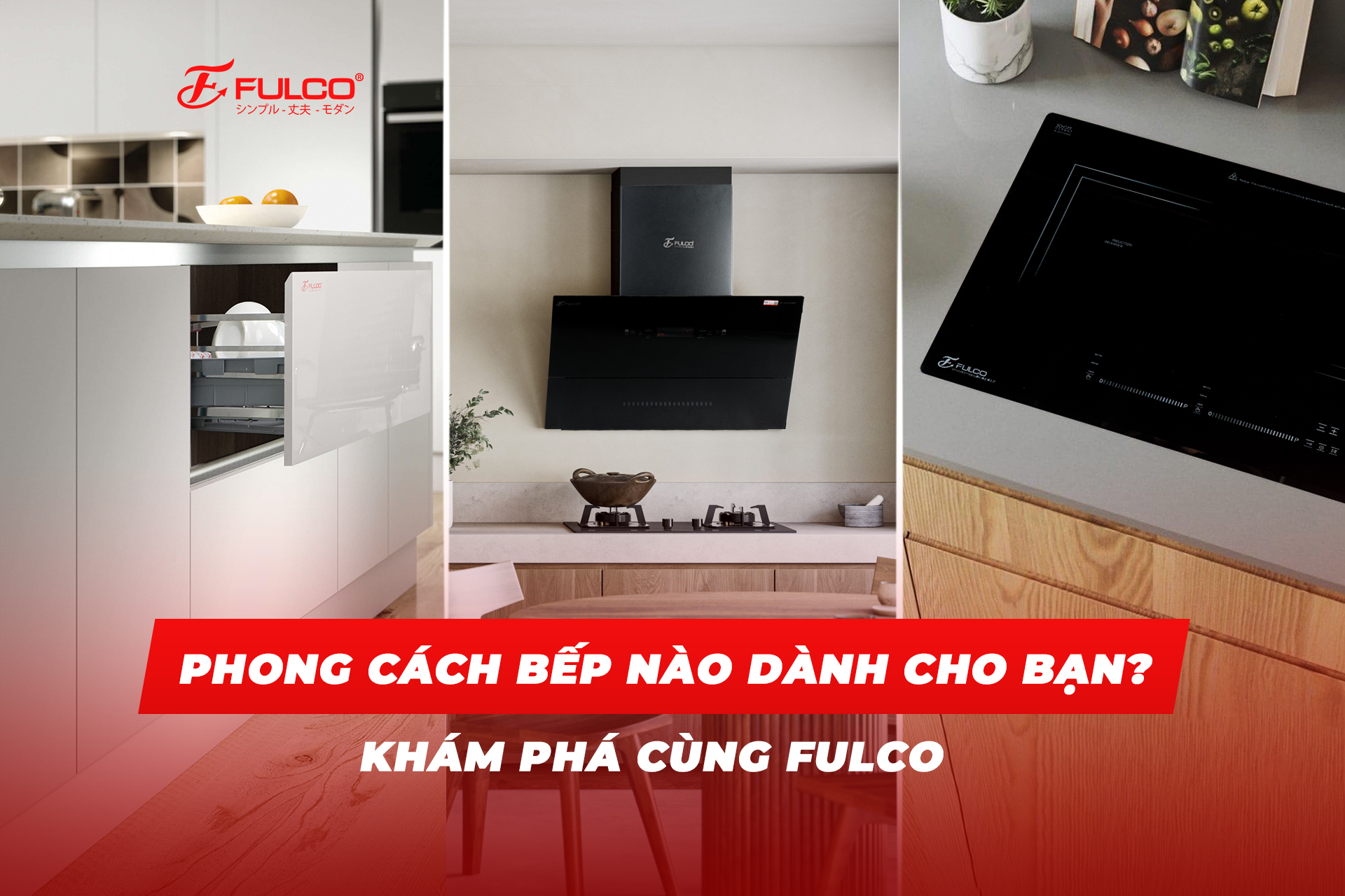 Phong Cách Bếp Nào Dành Cho Bạn? Khám Phá Cùng FULCO